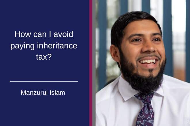 How can I avoid paying Inheritance Tax? | Mullis & Peake